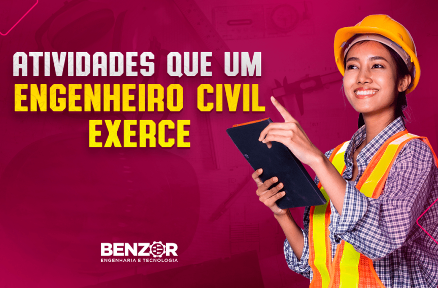 Principais atividades que um Engenheiro Civil exerce - Blog Benzor Engenharia