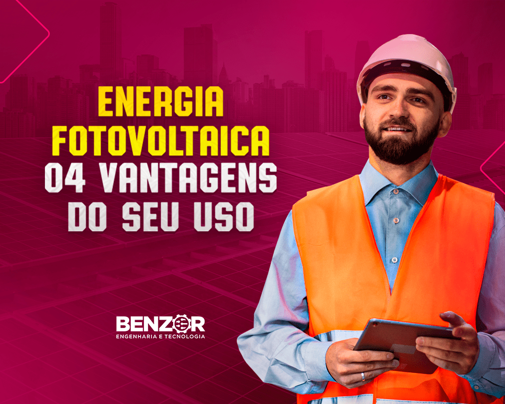 Energia Fotovoltaica: 04 vantagens do seu uso - Blog Benzor Engenharia