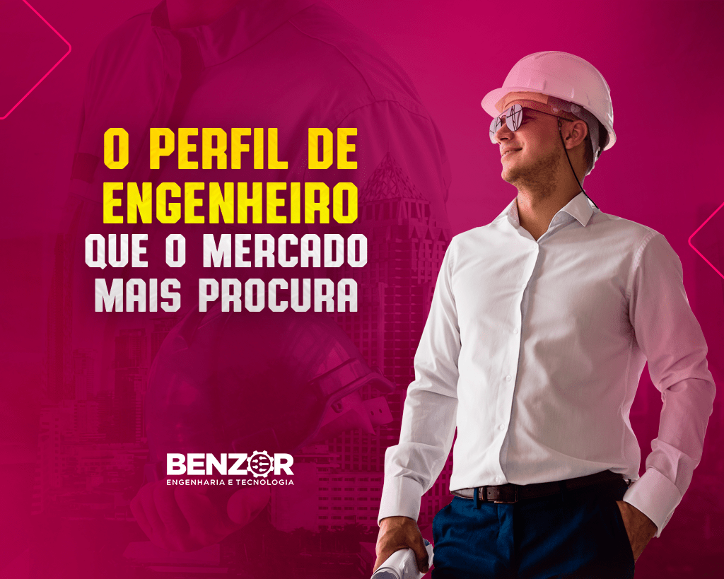 O perfil de Engenheiro que o Mercado mais procura - Blog Benzor Engenharia