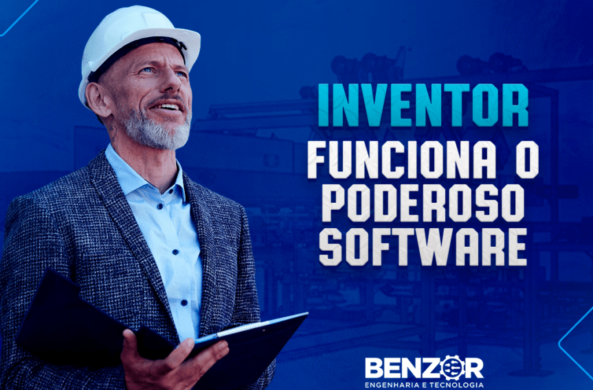 Inventor: como funciona este poderoso software - Blog Benzor Engenharia
